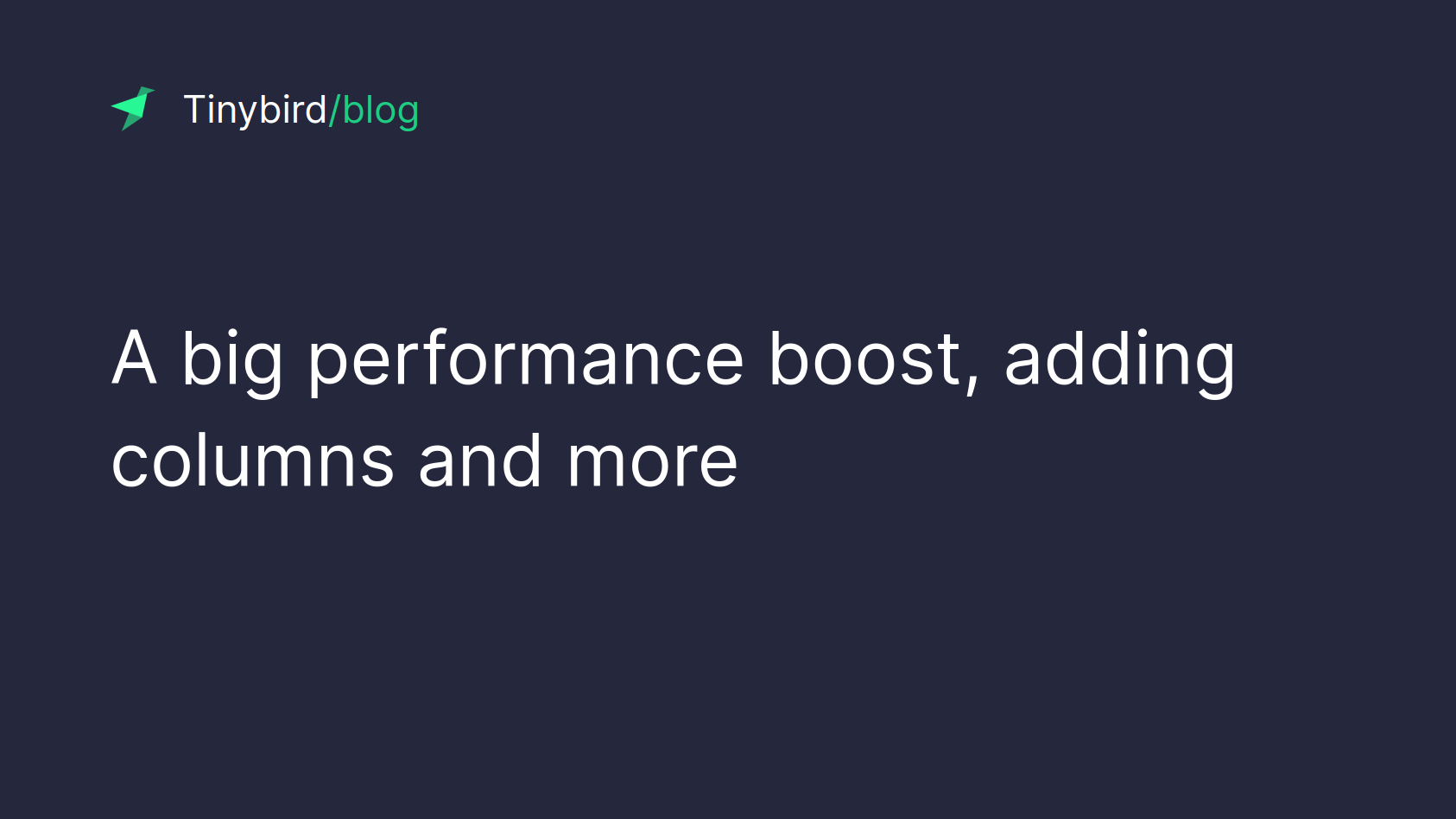 A big performance boost, adding columns and more