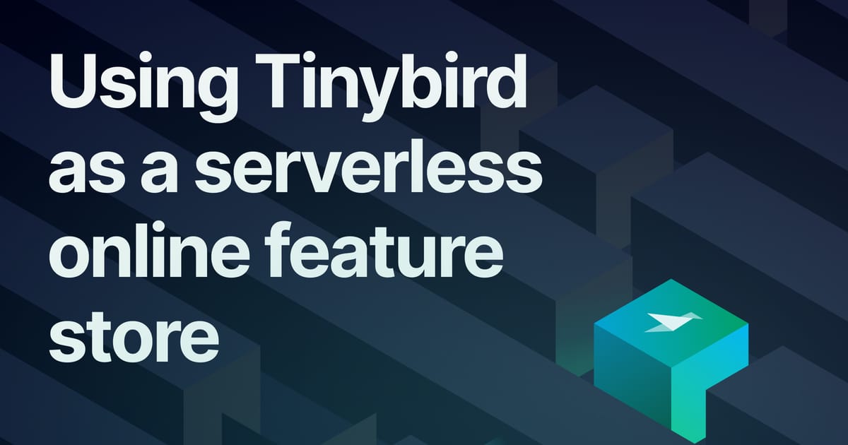 Using Tinybird as a serverless online feature store