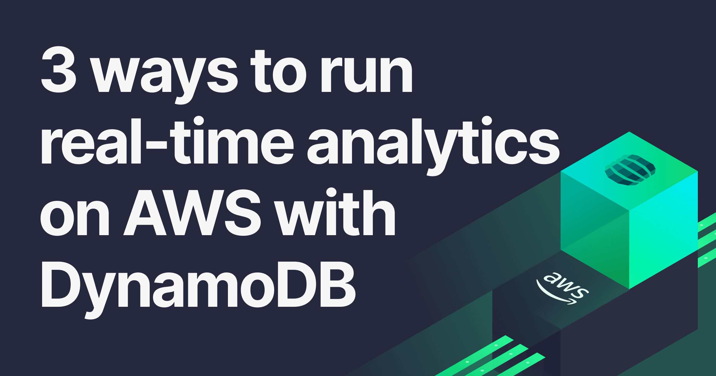 3 ways to run real-time analytics on AWS with DynamoDB
