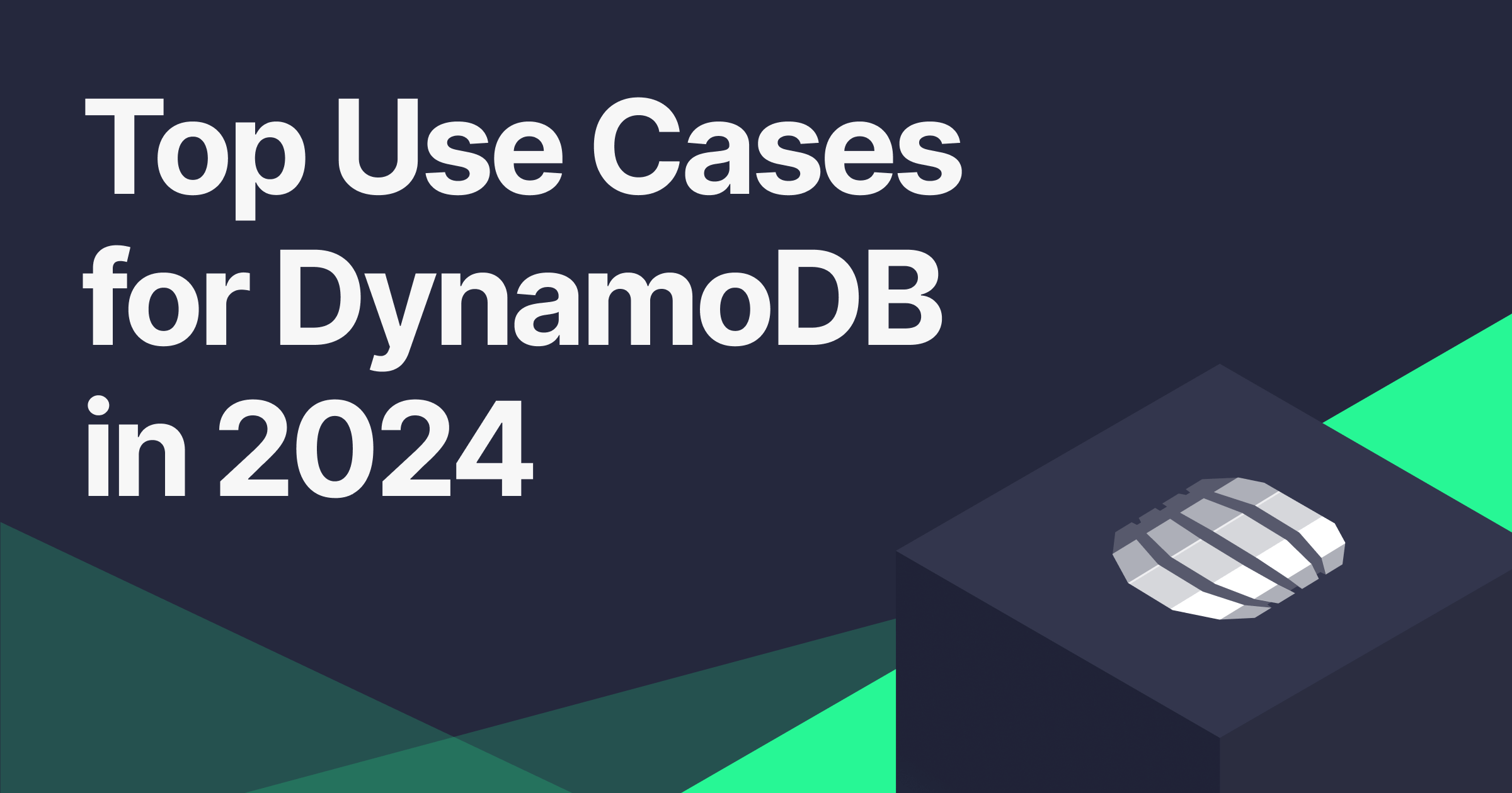 Top Use Cases for DynamoDB in 2024